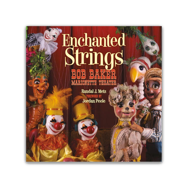 ENCHANTED STRINGS BOB BAKER MARIONETTE THEATER BOOK | ACADEMY MUSEUM – Academy Museum Store
