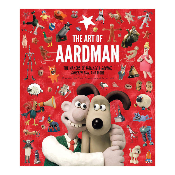 THE ART OF AARDMAN: THE MAKERS OF WALLACE & GROMIT, CHICKEN RUN AND MO ...